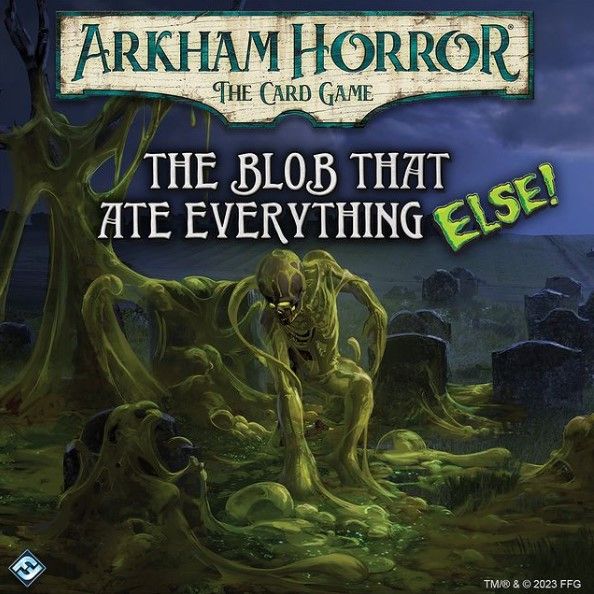 Arkham Horror: The Card Game – The Blob That Ate Everything ELSE ...